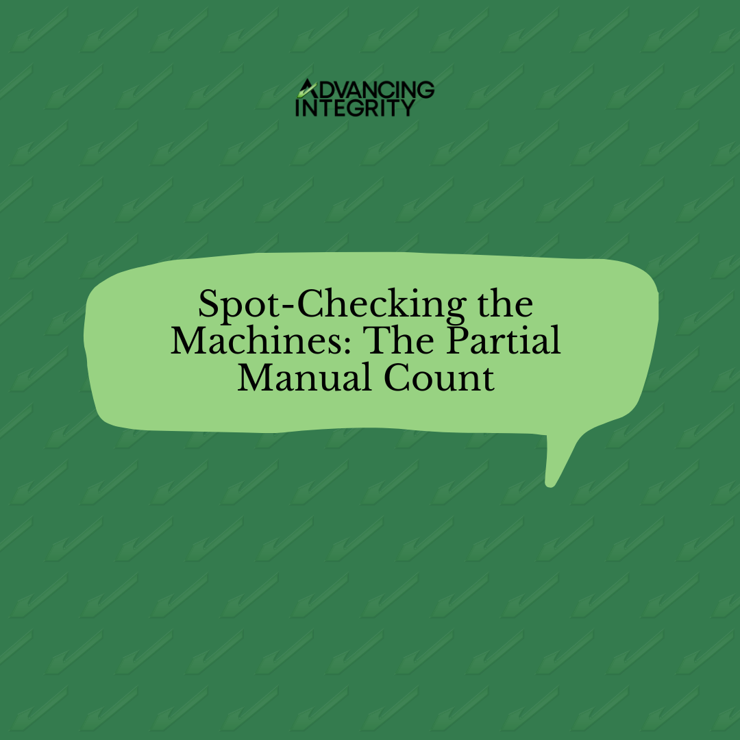 Spot-Checking the Machines: The Partial Manual Count - Advancing Integrity